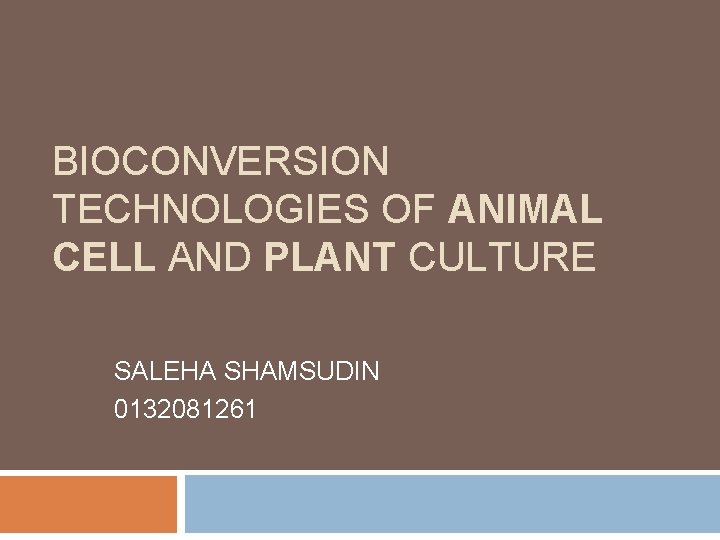 BIOCONVERSION TECHNOLOGIES OF ANIMAL CELL AND PLANT CULTURE
