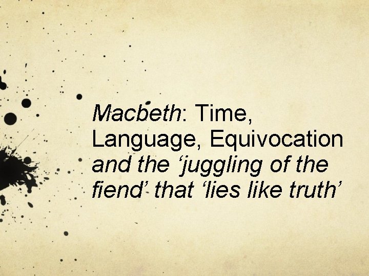 Macbeth Time Language Equivocation and the juggling of