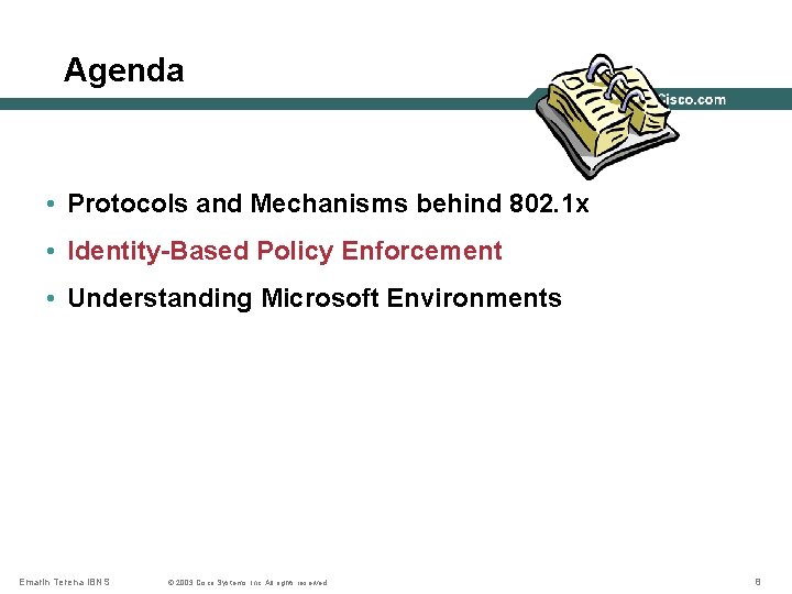 Identity Based Networking Terena Rhodes June 04 Eric