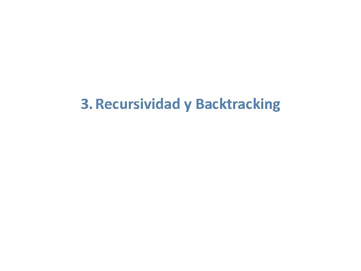 3 Recursividad y Backtracking Qu es y para