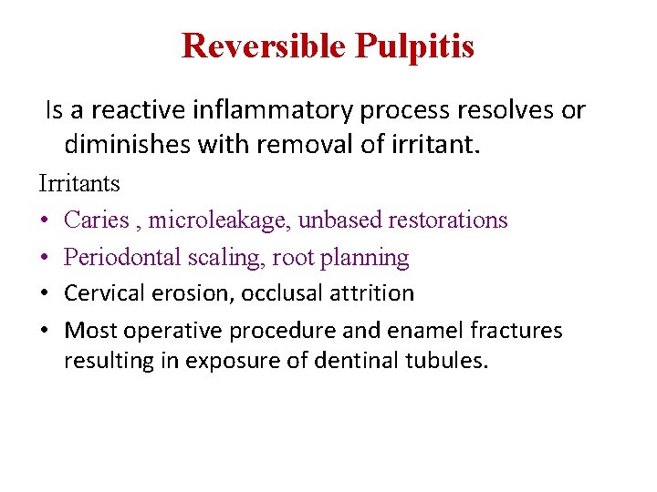 Inflammatory conditions of the pulp Several factors make
