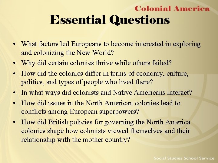 Colonial America Essential Questions What factors led Europeans