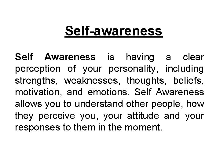 Selfawareness Self Awareness is having a clear perception