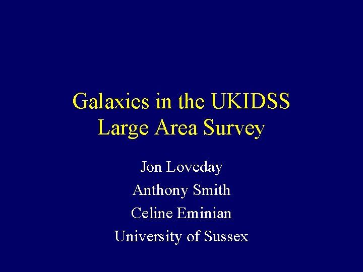 Galaxies in the UKIDSS Large Area Survey Jon