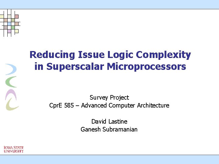 Reducing Issue Logic Complexity in Superscalar Microprocessors Survey