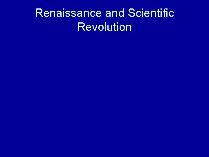 Renaissance and Scientific Revolution After the devastation of