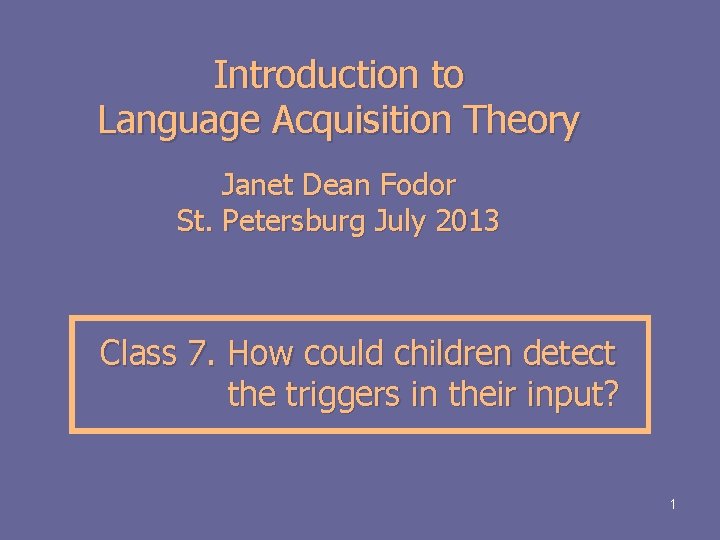 Introduction to Language Acquisition Theory Janet Dean Fodor