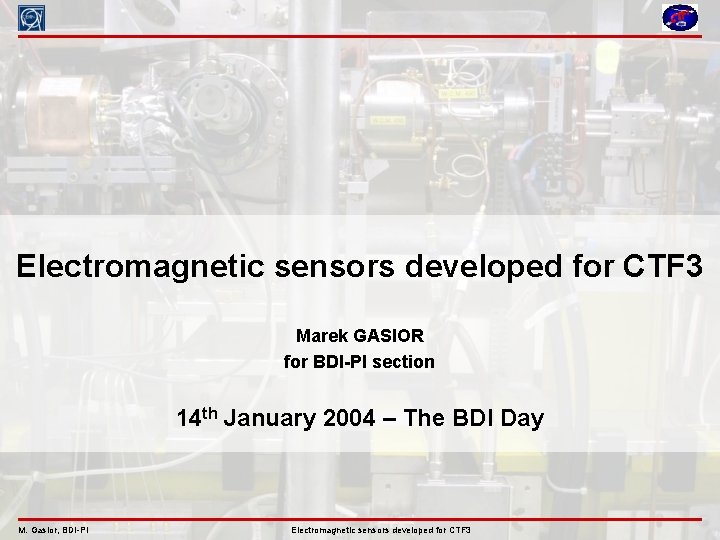 Electromagnetic sensors developed for CTF 3 Marek GASIOR