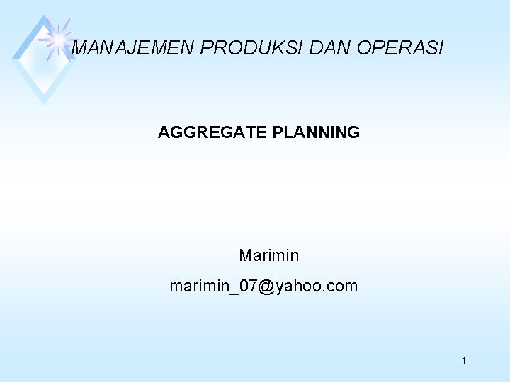 MANAJEMEN PRODUKSI DAN OPERASI AGGREGATE PLANNING Marimin marimin07yahoo