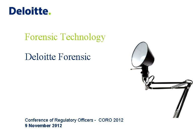 Forensic Technology Deloitte Forensic Conference of Regulatory Officers