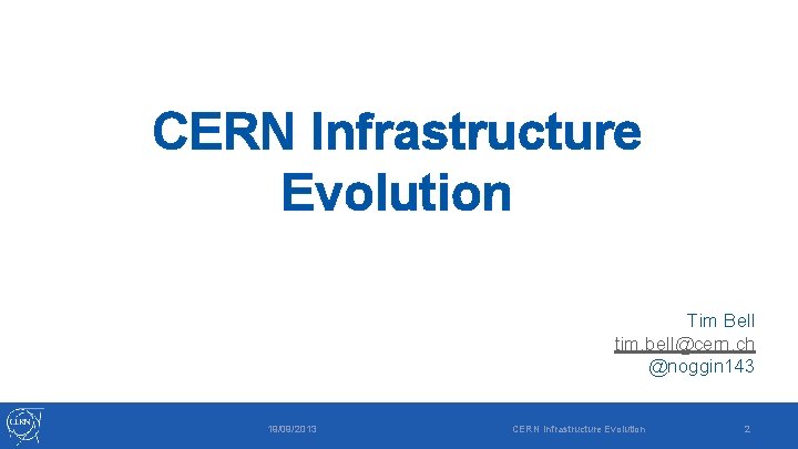 CERN Infrastructure Evolution Tim Bell tim bellcern ch