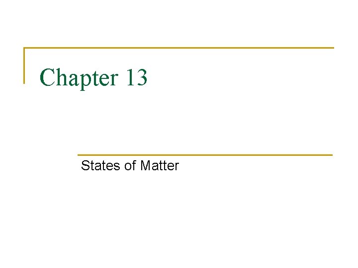 Chapter 13 States of Matter Kinetic Theory 1