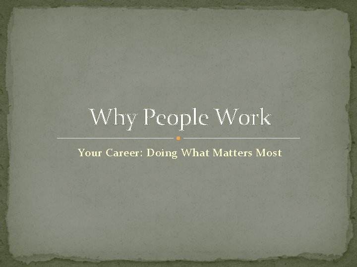 Why People Work Your Career Doing What Matters