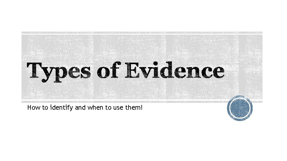 How to identify and when to use them