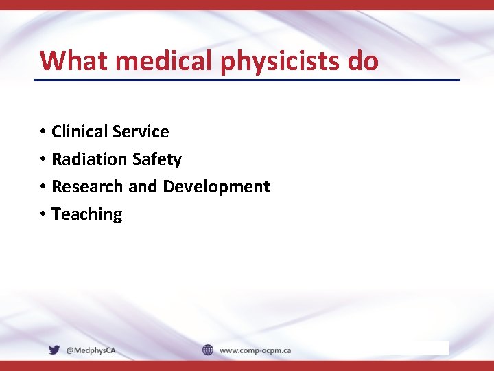 About Medical Physics The application of physics concepts