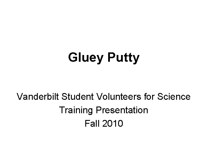 Gluey Putty Vanderbilt Student Volunteers for Science Training
