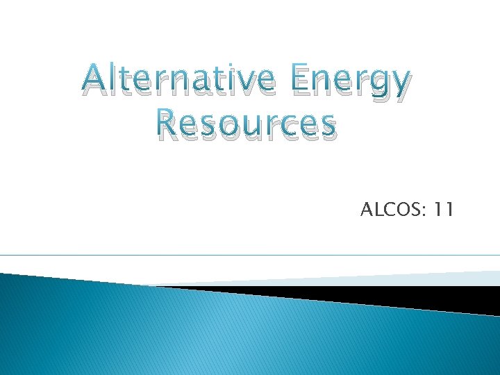 Alternative Energy Resources ALCOS 11 Alternative Fuel Resources