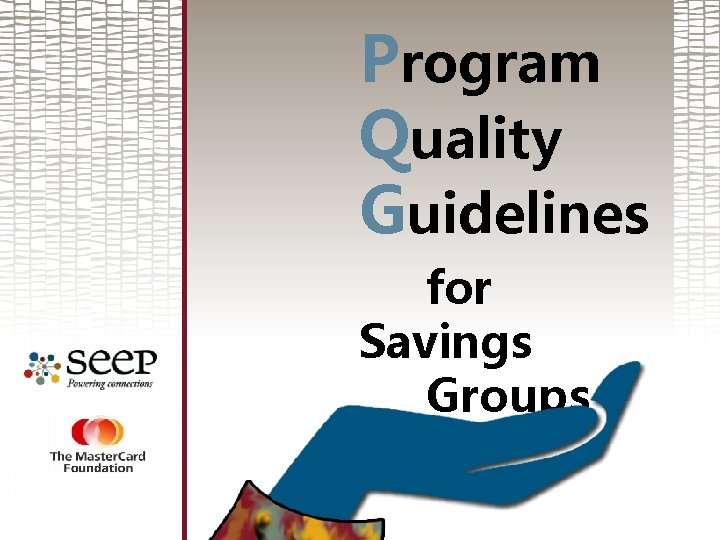 Program Quality Guidelines for Savings Groups About SEEP