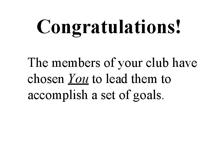 Congratulations The members of your club have chosen