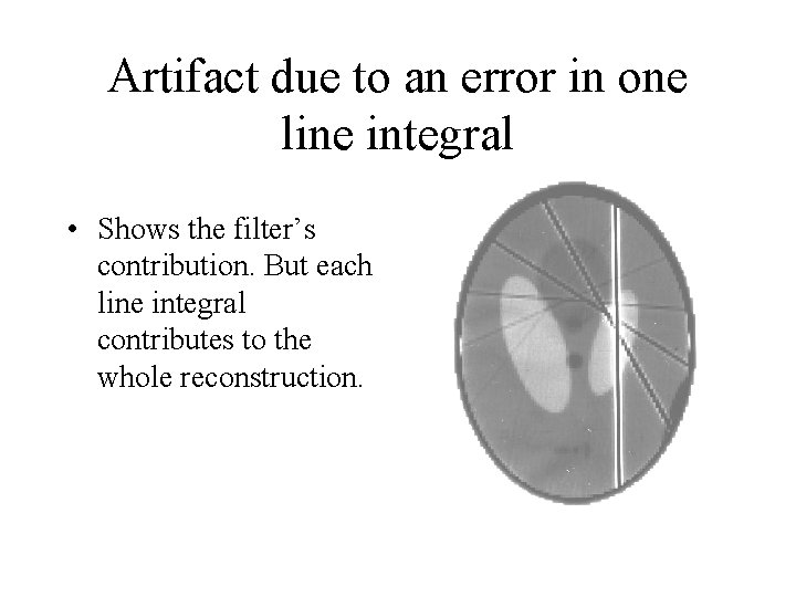 Tomography The Radon transform is the key technology