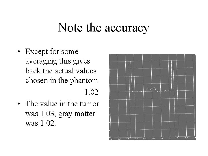 Tomography The Radon transform is the key technology