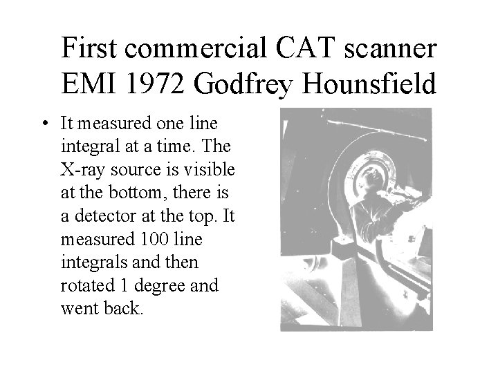 Tomography The Radon transform is the key technology