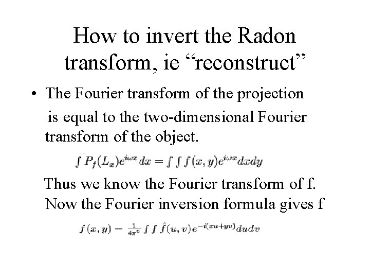 Tomography The Radon transform is the key technology