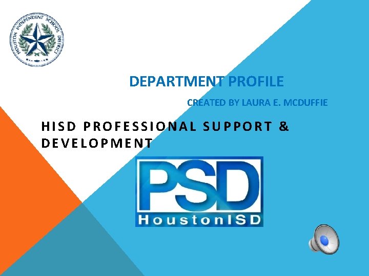 DEPARTMENT PROFILE CREATED BY LAURA E MCDUFFIE HISD