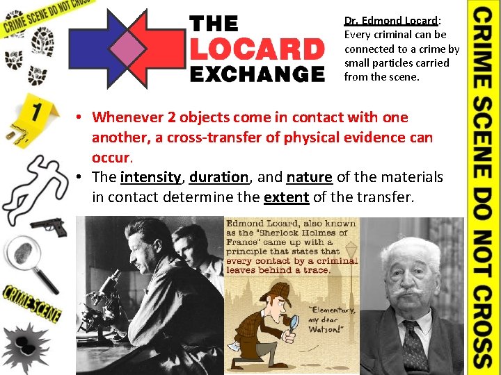 Dr Edmond Locard Every criminal can be connected