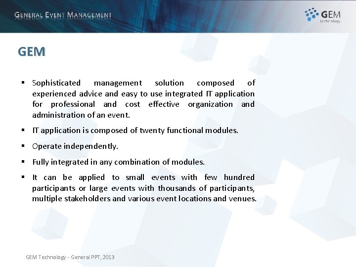 GEM General Event Management AGENDA GEM TECHNOLOGY IMPACT