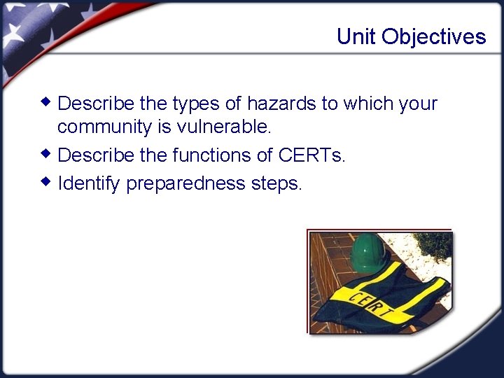 Unit Objectives w Describe the types of hazards