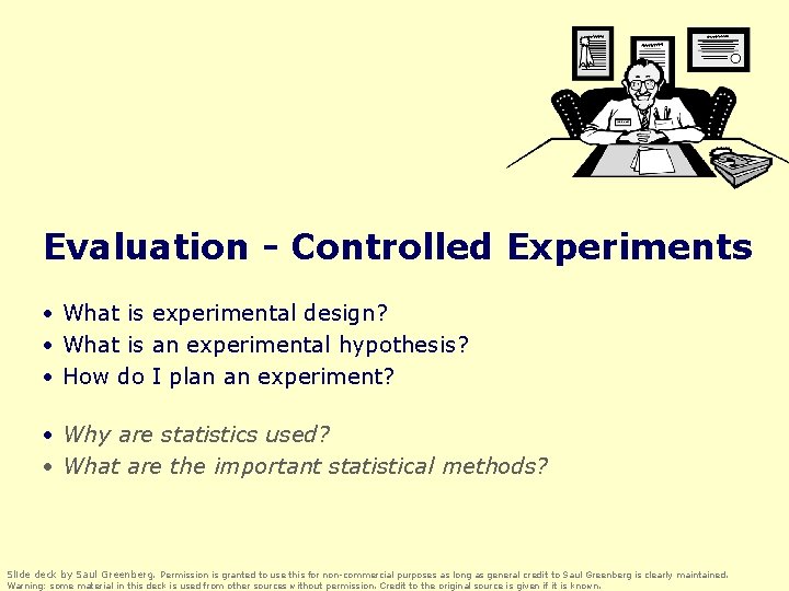 Evaluation Controlled Experiments What is experimental design What