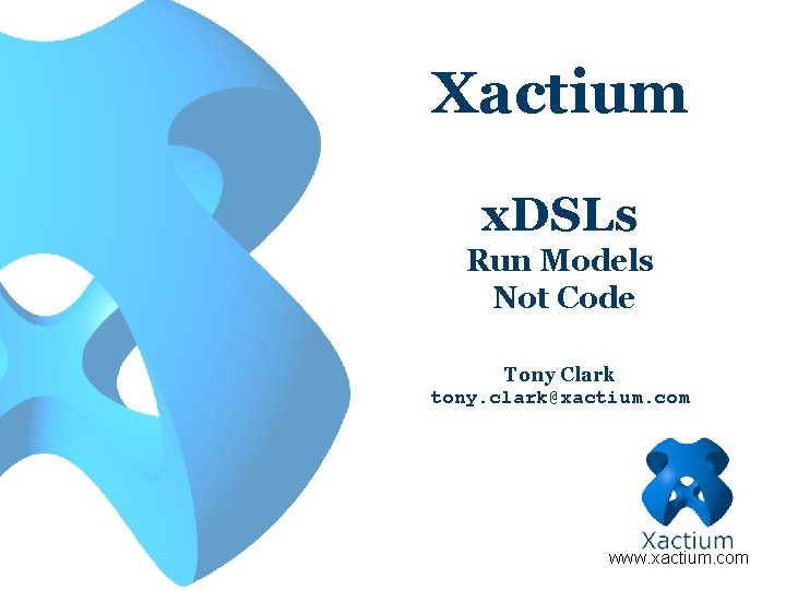 Xactium x DSLs Run Models Not Code Tony