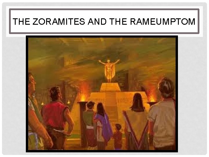 THE ZORAMITES AND THE RAMEUMPTOM IS YOUR SOUL