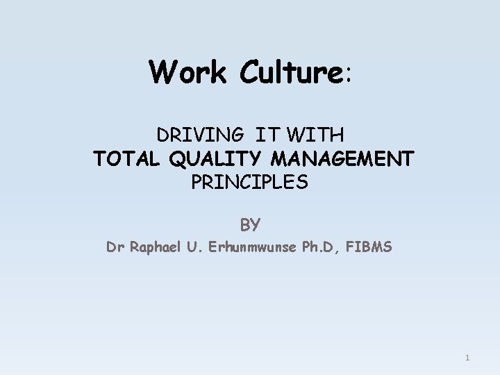Work Culture DRIVING IT WITH TOTAL QUALITY MANAGEMENT