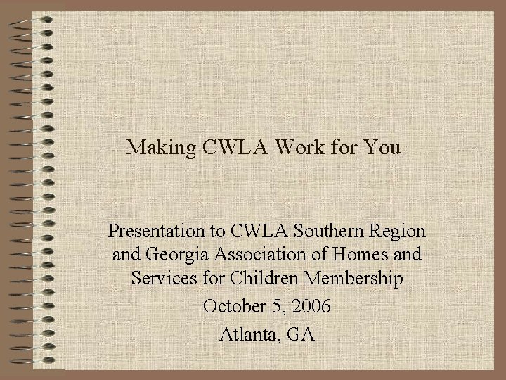Making CWLA Work for You Presentation to CWLA