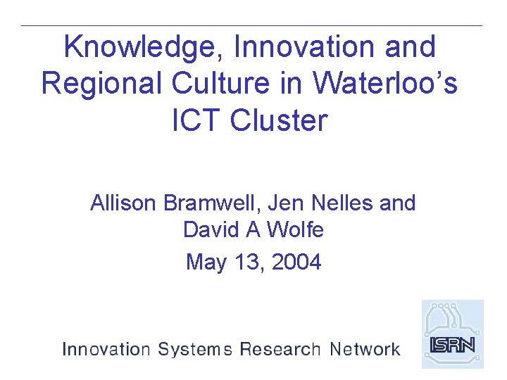 Knowledge Innovation and Regional Culture in Waterloos ICT