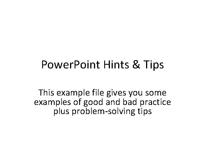 Power Point Hints Tips This example file gives