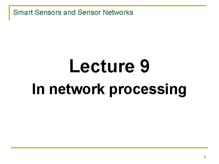 Smart Sensors and Sensor Networks Lecture 9 In