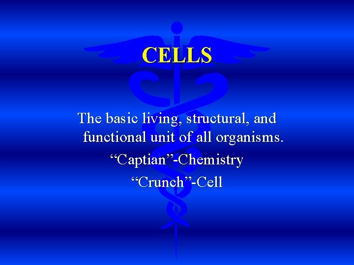 CELLS The basic living structural and functional unit