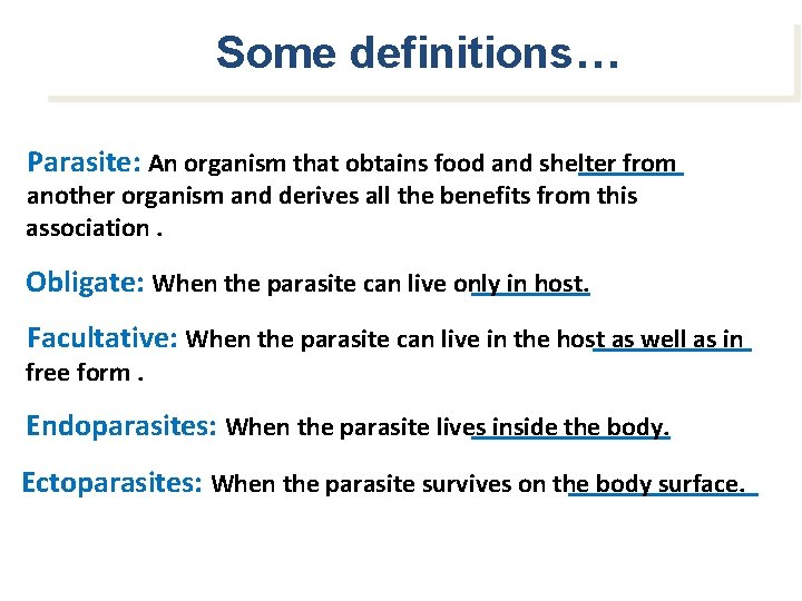 Some definitions Parasite An organism that obtains food