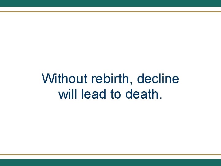 Denominational Life Cycle BIRTH DEATH Every Living Thing