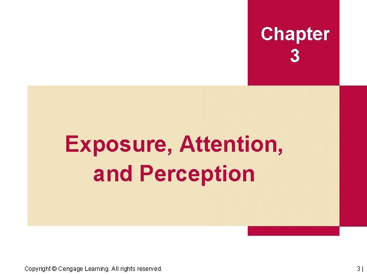 Chapter 3 Exposure Attention and Perception Copyright Cengage
