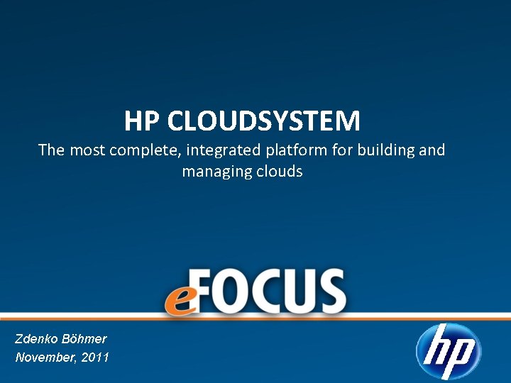 HP CLOUDSYSTEM The most complete integrated platform for