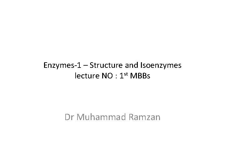 Enzymes1 Structure and Isoenzymes lecture NO 1 st