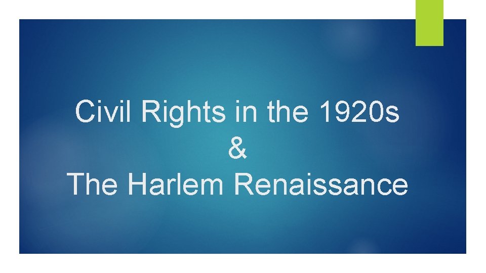 Civil Rights in the 1920 s The Harlem