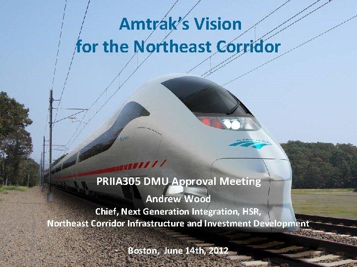 Amtraks Vision for the Northeast Corridor PRIIA 305