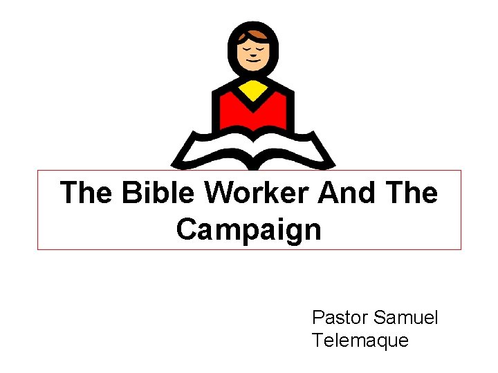The Bible Worker And The Campaign Pastor Samuel