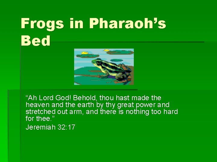 Frogs in Pharaohs Bed Ah Lord God Behold