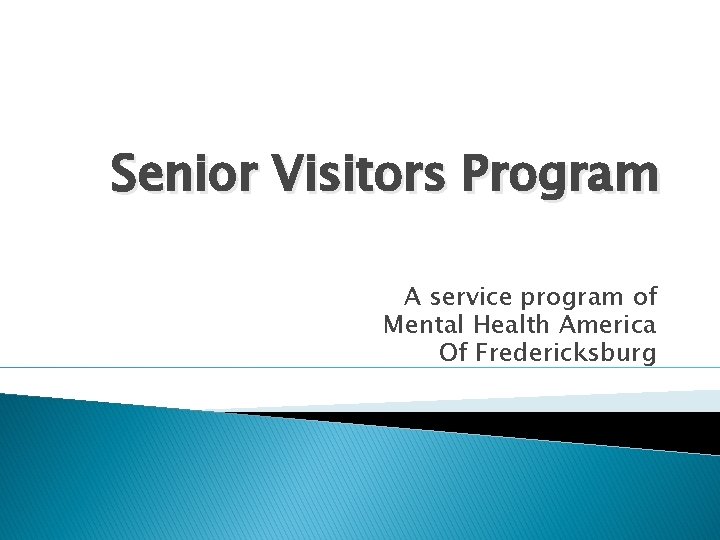 Senior Visitors Program A service program of Mental
